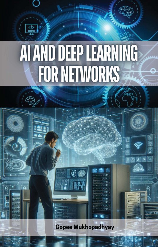AI and Deep Learning for Networks (ebook), Gopee Mukhopadhyay | 9789361525032 | Boeken | bol