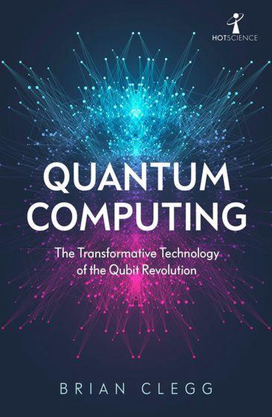 Hot Science - Quantum Computing (ebook), Brian Clegg | 9781785787089 | Boeken | bol