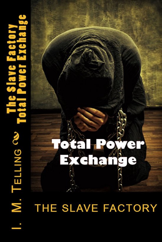 The Slave Factory Trilogy - The Slave Factory: Total Power Exchange ...