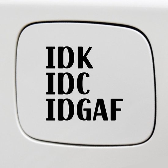 Bumpersticker - IDK IDC IDGAF - 14x14 - Zwart | bol