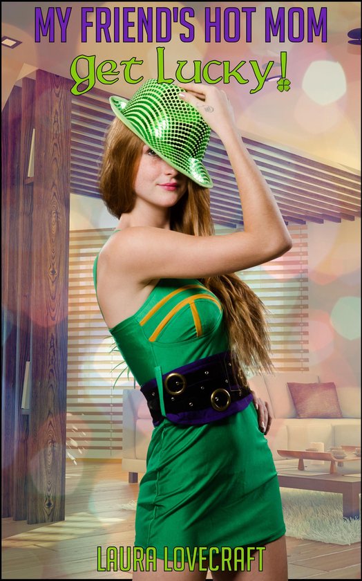 My Friend's Hot Mom - My Friend's Hot Mom: Get Lucky (ebook), Laura Lovecraft |... | bol