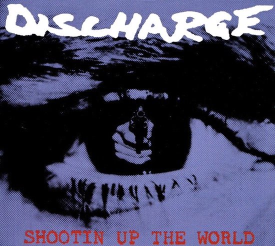 Discharge - Shootin Up The World (CD), Discharge | Muziek | bol