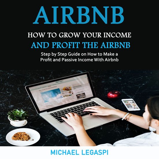 Airbnb: How to Grow Your Income and Profit the Airbnb (Step by Step ...