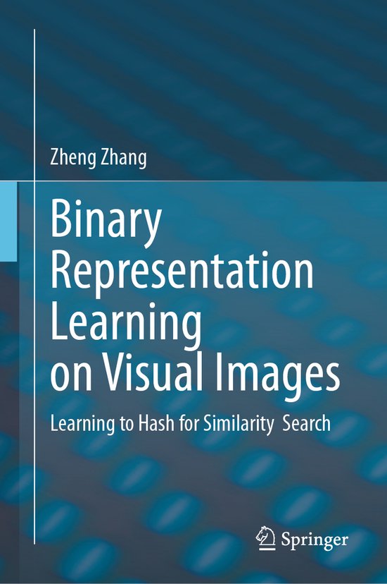 Binary Representation Learning on Visual Images | 9789819721115 | Zheng Zhang | Boeken | bol