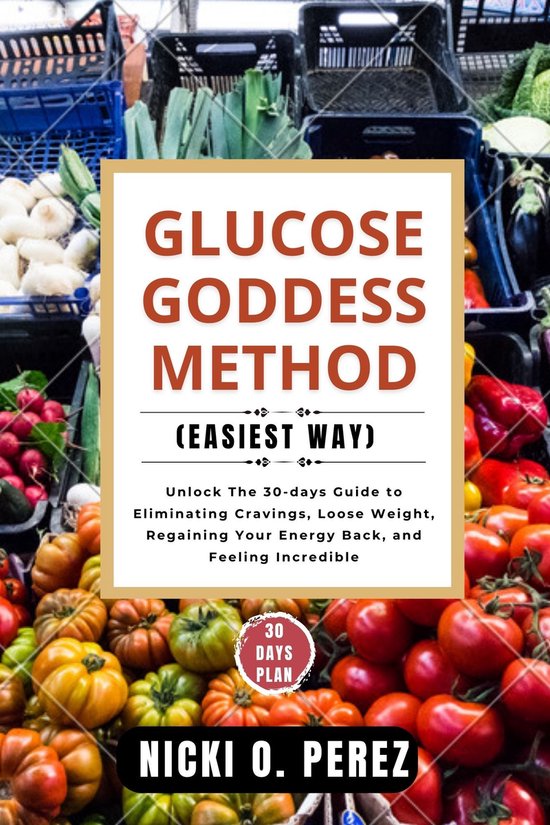 Glucose Goddess Method (easiest way) (ebook), Nicki O. Perez | 1230006416003 | Boeken | bol