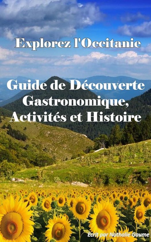 Explorez l'Occitanie , Guide de Découverte Gastronomique, Activités et ...