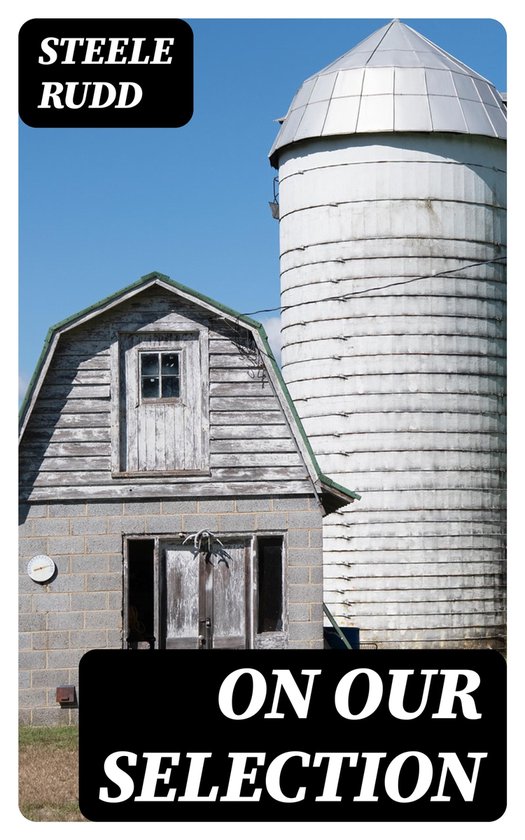 On Our Selection (ebook), Steele Rudd | 8596547012733 | Boeken | bol.com
