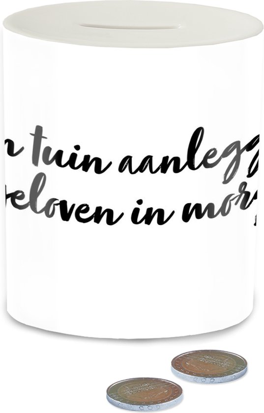 Spaarpot - Spaarblik - Een tuin aanleggen is geloven in morgen - Tekst ...