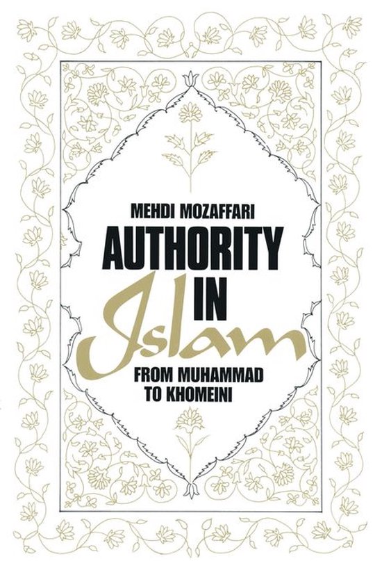 Authority in Islam: From Mohammed to Khomeini (ebook), Mehdi Mozaffari ...