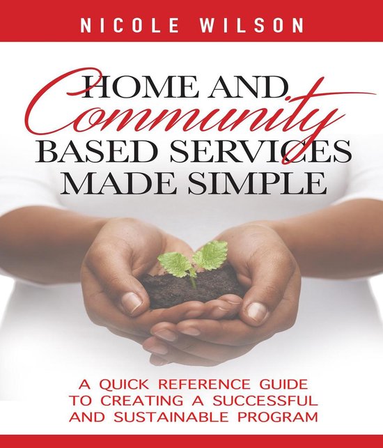 Home and Community Based Services Made Simple (ebook), Nicole Wilson ...
