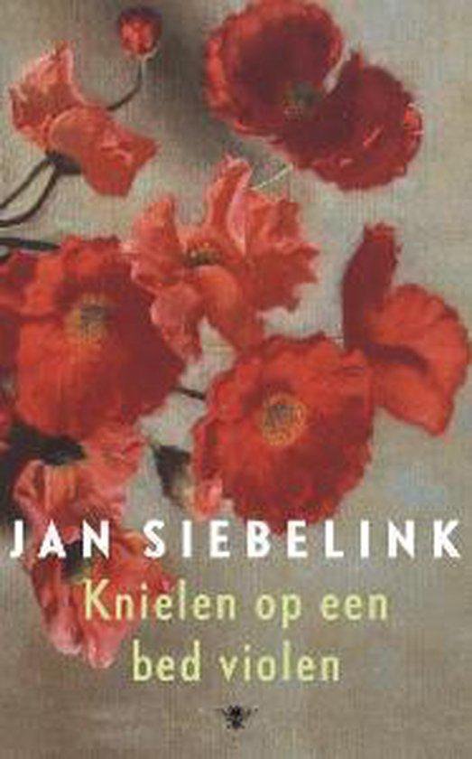 Knielen Op Een Bed Violen, Jan Siebelink | 9789023456711 | Boeken | bol
