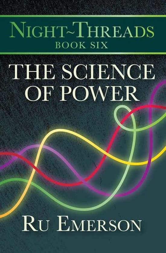 Night-Threads - The Science of Power (ebook), Ru Emerson ...