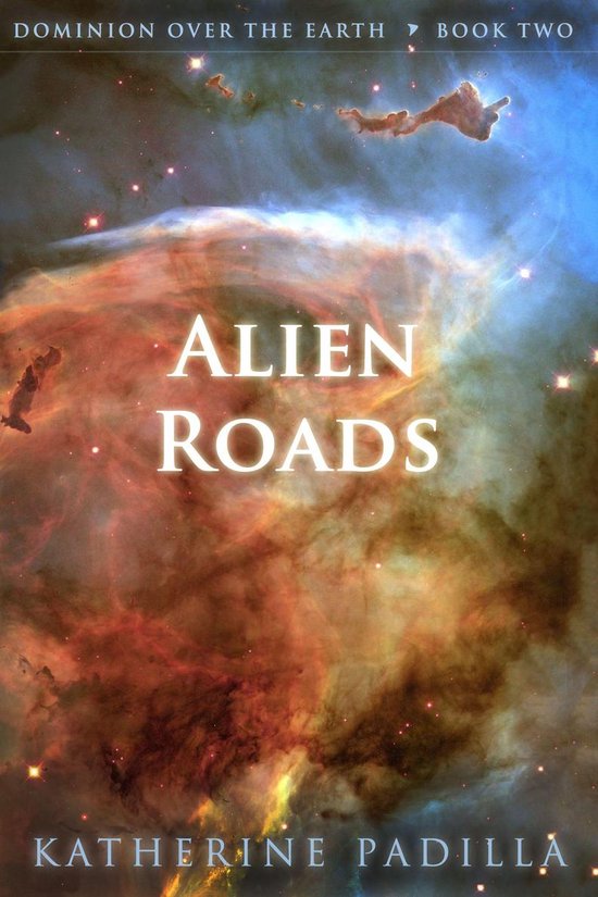 Dominion Over the Earth - Alien Roads (ebook), Katherine Padilla ...
