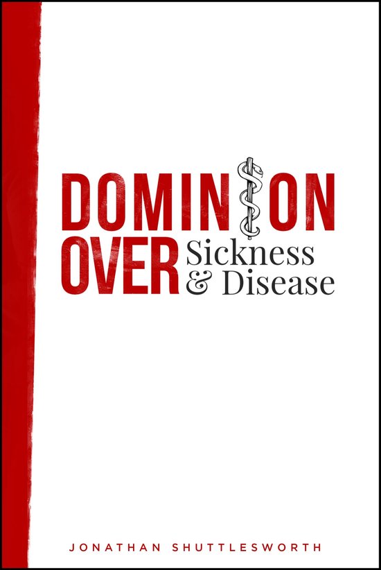 Dominion Over Sickness and Disease (ebook), Jonathan Shuttlesworth | 9781644571422 |... | bol