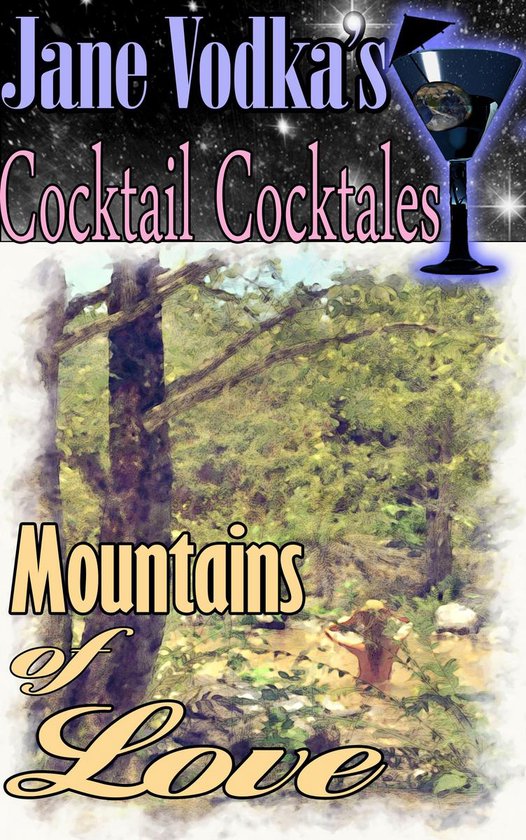 Jane Vodka's Cocktail Cocktales - Mountains of Love: A Jane Vodka ...