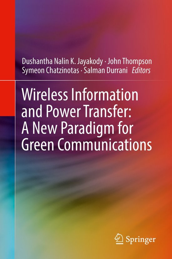 Wireless Information and Power Transfer: A New Paradigm for Green ...
