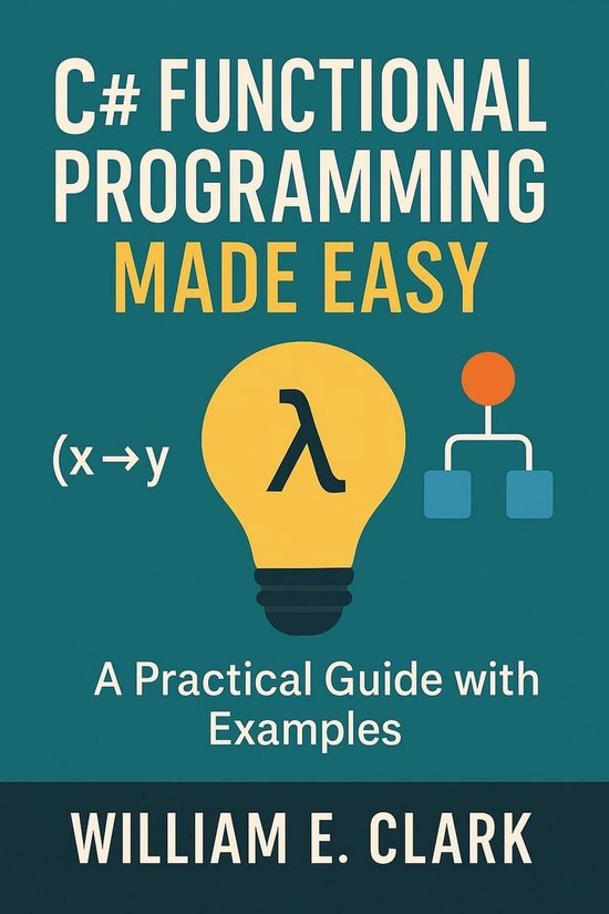 C# Functional Programming Made Easy: A Practical Guide with Examples (ebook), William... | bol