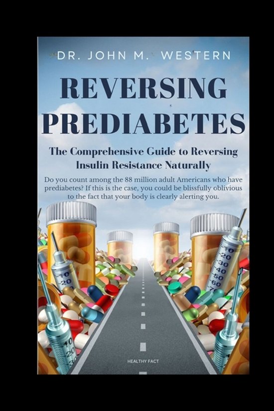 Reversing Prediabetes: The Comprehensive Guide to Reversing Insulin ...
