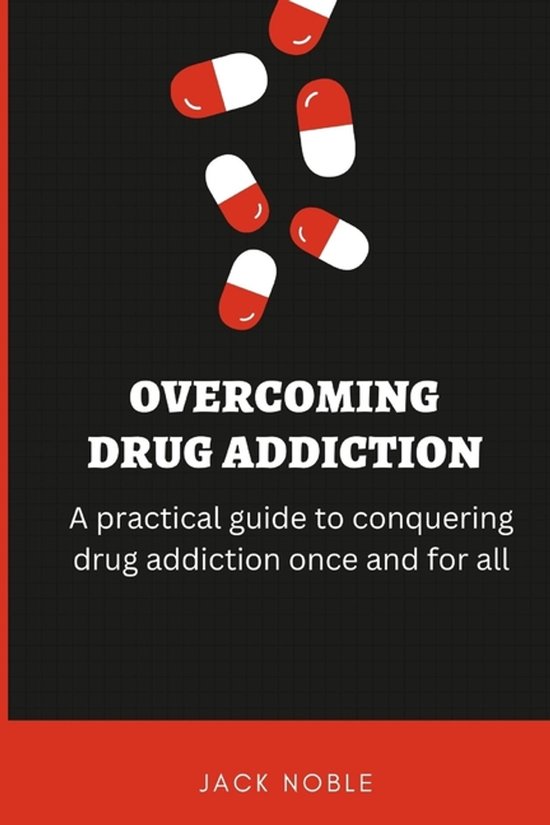Overcoming Drug Addiction, Jack Noble | 9798353935322 | Boeken | bol