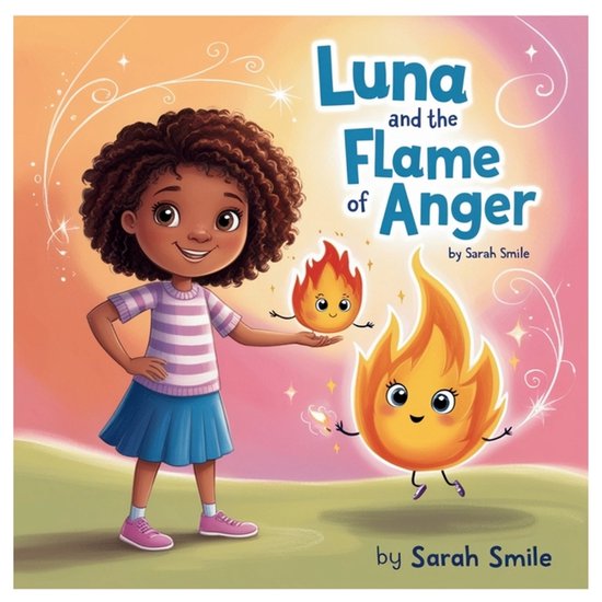 Luna's Emotional Adventures- Luna and The Flame of Anger, Sarah Smile ...