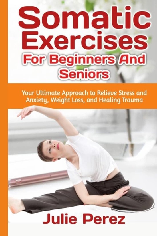 Somatic Exercises for Beginners and Seniors, Julie Perez ...