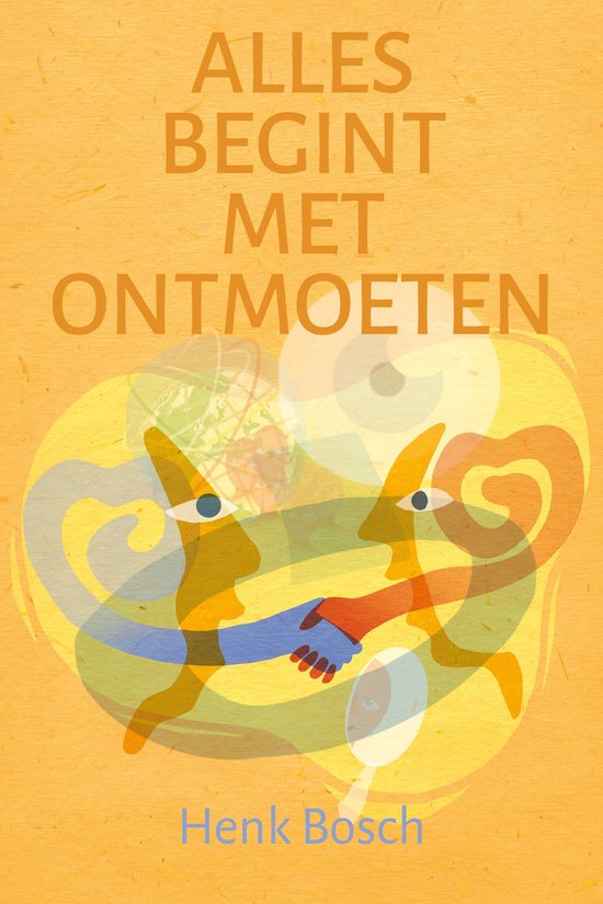 Alles begint met ontmoeten, Henk Bosch | 9789493198692 | Boeken | bol