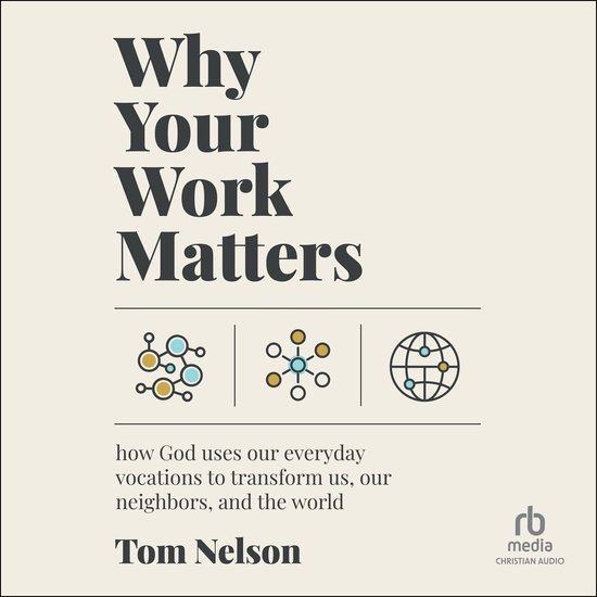 Why Your Work Matters, Tom Nelson | 9781545928806 | Boeken | bol