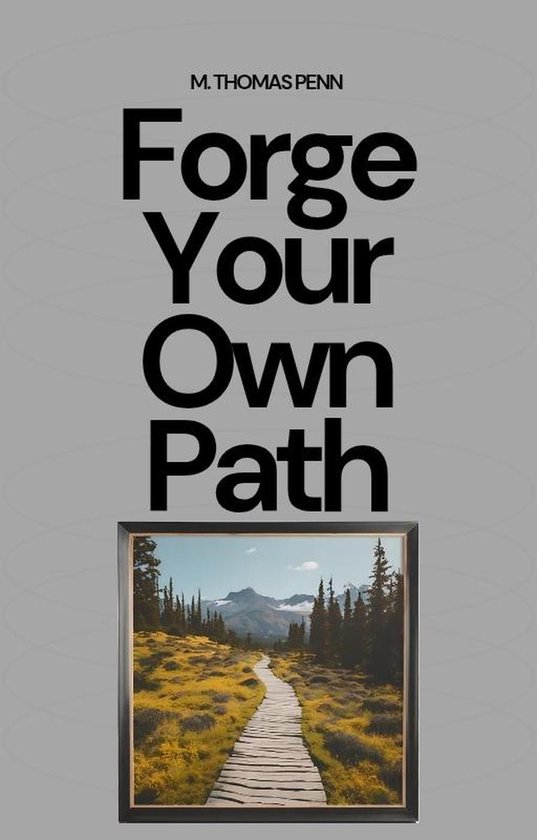 Forge Your Own Path (ebook), M. THOMAS PENN | 9798230756798 | Boeken | bol