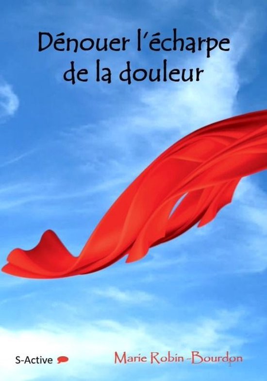Dénouer l'écharpe de la douleur (ebook), Marie Robin-Bourdon ...