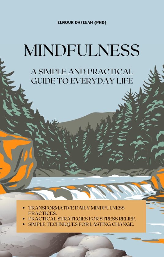 Mindfulness: A Simple and Practical Guide to Everyday Life (ebook), Elnour Dafeeah |... | bol