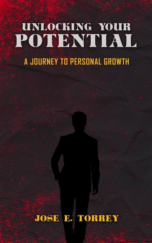 Unlocking Your Potential - A Journey To Personal Growth (ebook), Jose E. Torrey |... | bol