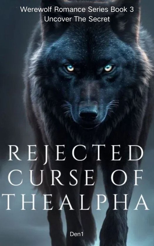 Werewolf Romance Series 3 - Rejected: Curse of the Alpha (ebook), Den1 ...