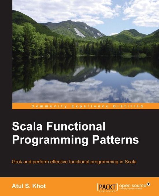 Scala Functional Programming Patterns (ebook), Atul S. Khot | 9781783985852 | Boeken | bol.com