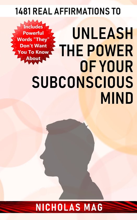 1481 Real Affirmations to Unleash the Power of Your Subconscious Mind ...