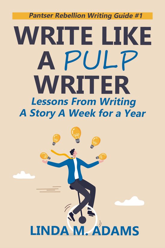 Pantser Rebellion Writing Guide 1 - Write Like a Pulp Writer (ebook ...