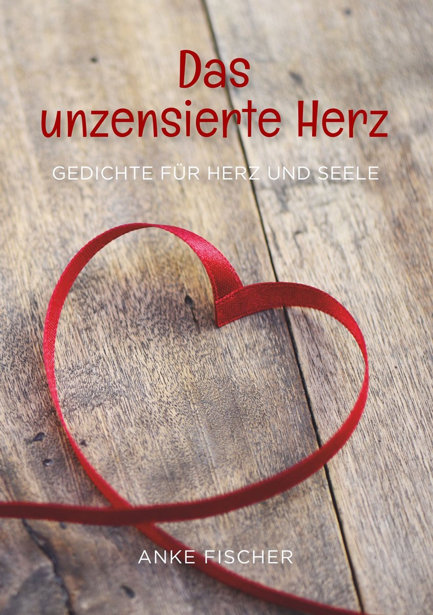 Das unzensierte Herz (ebook), Anke Fischer | 9783748104438 | Boeken | bol