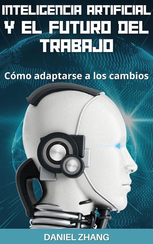 Inteligencia Artificial Y El Futuro Del Trabajo: Cómo adaptarse a los cambios (ebook),... | bol