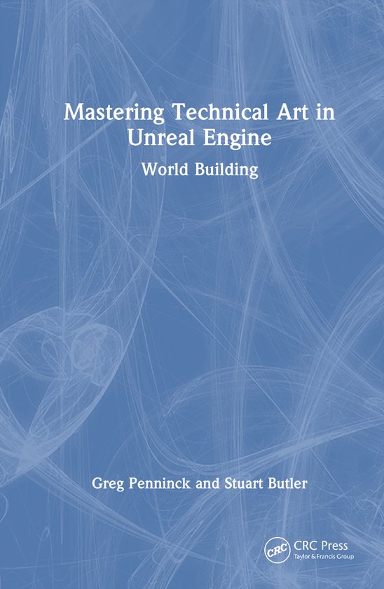 Mastering Technical Art in Unreal Engine, Greg Penninck | 9781032663876 ...