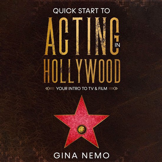 Quick Start To Acting In Hollywood, Gina Nemo | 9798347825349 | Boeken ...