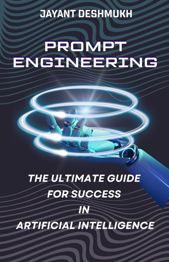 Prompt Engineering - The Ultimate Guide for Success in Artificial ...