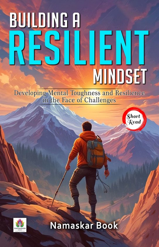 Building a Resilient Mindset: Developing Mental Toughness and ...