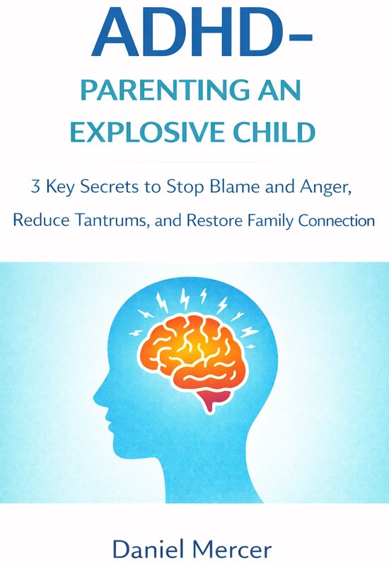 Adhd - Parenting an Explosive Child (ebook), Daniel Mercer ...