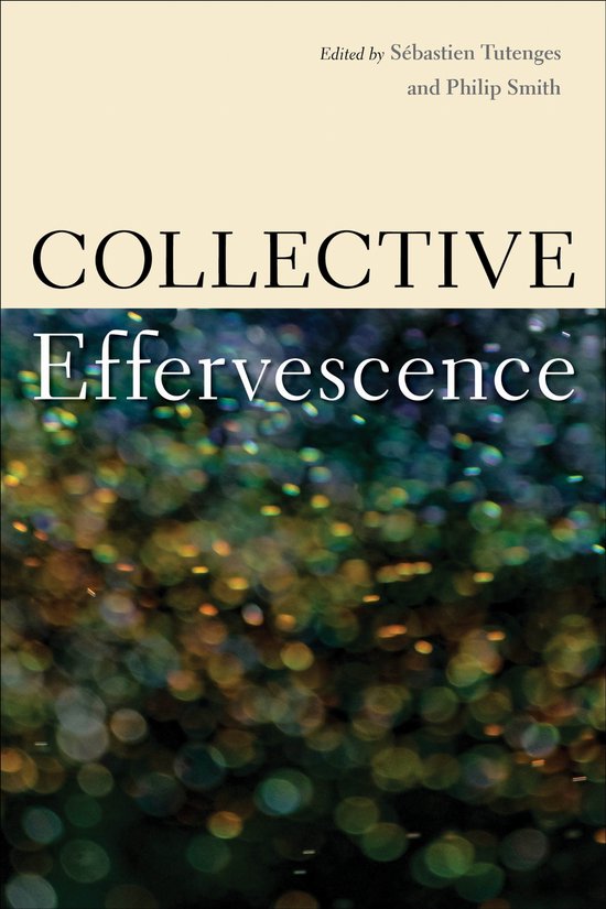 Collective Effervescence | 9781439926833 | Boeken | bol