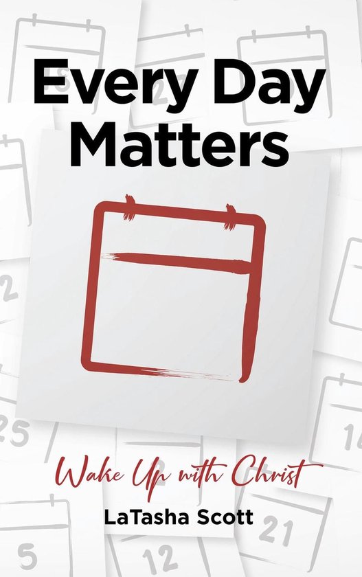 Every Day Matters: Wake Up with Christ (ebook), Latasha Scott ...