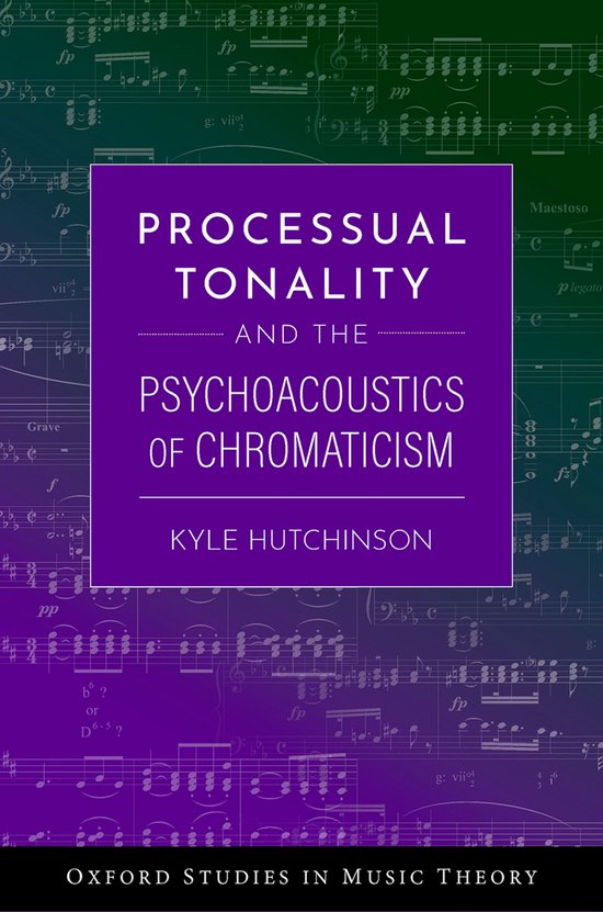 Processual Tonality and the Psychoacoustics of Chromaticism, Kyle ...
