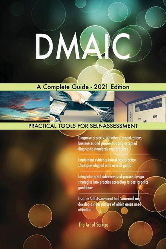 DMAIC A Complete Guide - 2021 Edition (ebook), Gerardus Blokdyk | 9781867482734 | Boeken | bol.com