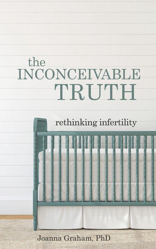 Rethinking Infertility - The Inconceivable Truth (ebook), Joanna Graham ...