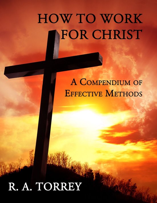 How to Work for Christ (ebook), R. A. Torrey | 6610000089079 | Livres | bol