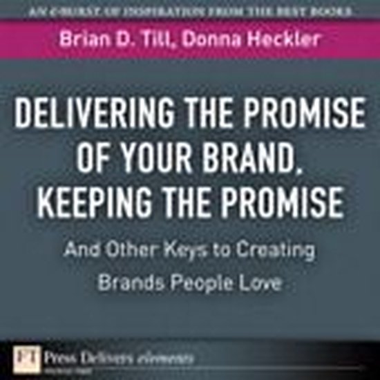 Delivering the Promise of Your Brand, Keeping the Promise. . .And Other ...