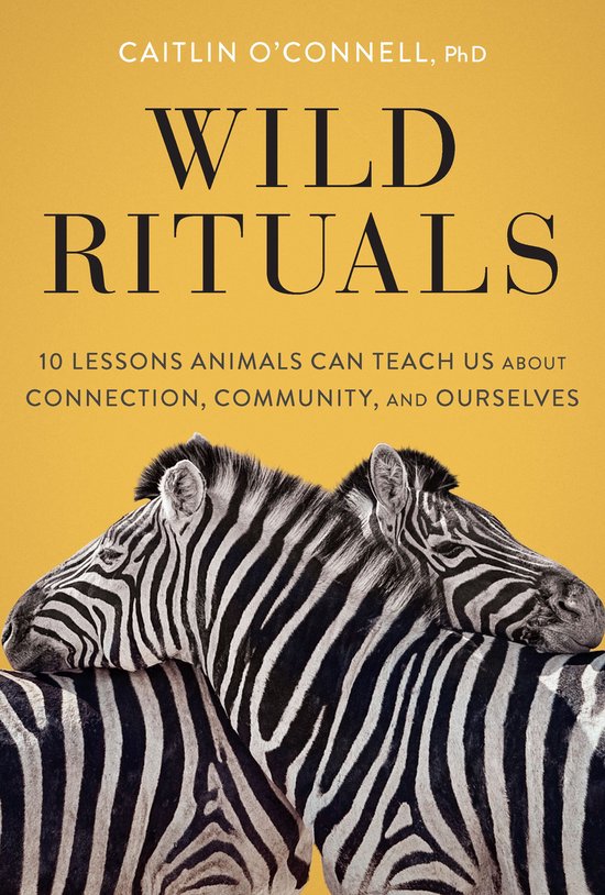 Wild Rituals (ebook), Caitlin O'Connell | 9781797201610 | Boeken | bol